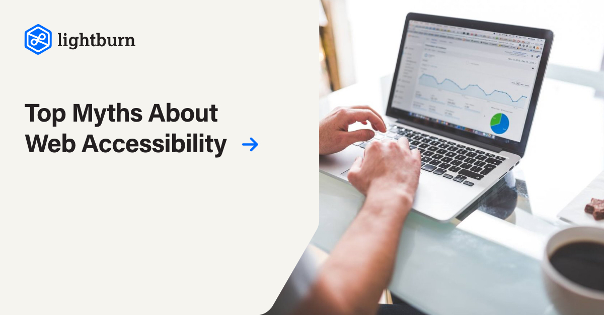 Top web accessibility myths and why it can cost you | Lightburn